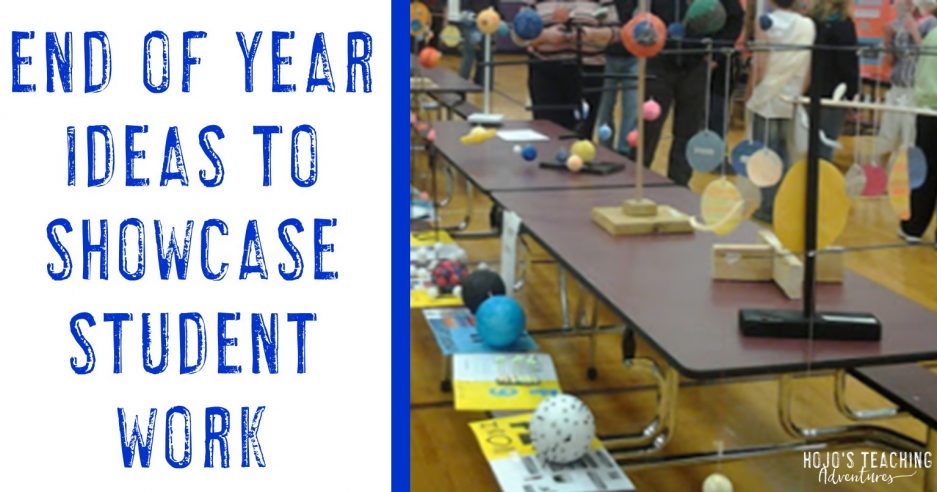 End of Year Ideas to Showcase Student Work - HoJo's Teaching