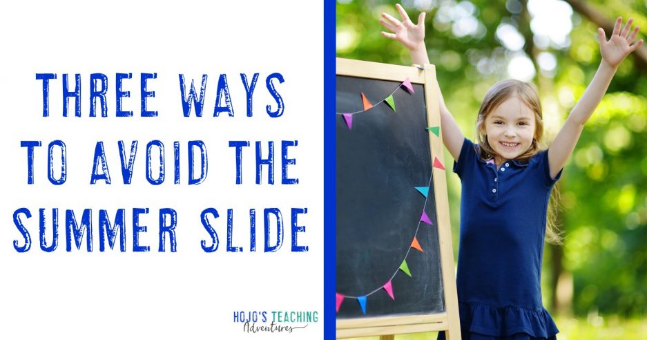 3 Ways to Avoid the Summer Slide - HoJo's Teaching Adventures